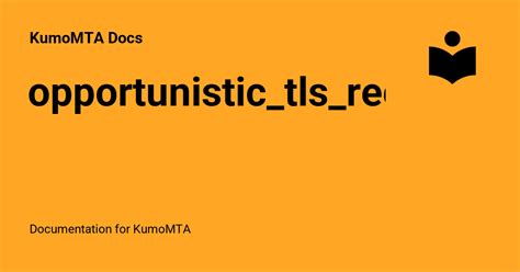 Opportunistictlsreconnectonfailedhandshake Kumomta Docs