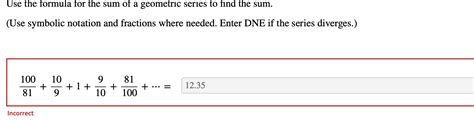 Solved Use The Formula For The Sum Of A Geometric Series To Chegg Com