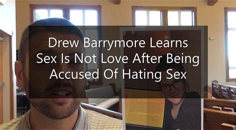 drew barrymore learns that sex is not love after being accused of