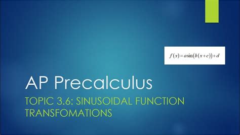 Ap Precalculus Topic 3 6 Sinusoidal Function Transformations Youtube