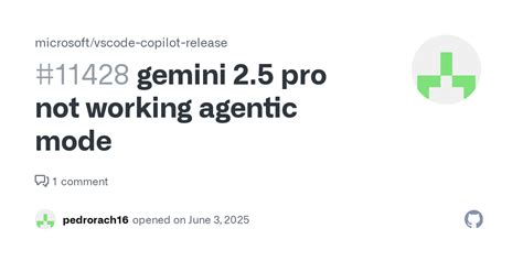 Gemini 25 Pro Not Working Agentic Mode · Issue 11428 · Microsoftvscode Copilot Release · Github