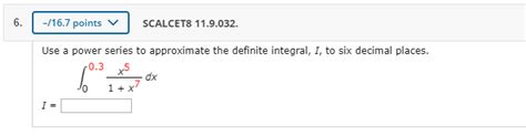 Solved Use a power series to approximate the definite | Chegg.com