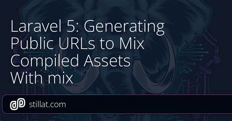 Laravel 5 Generating Public Urls To Mix Compiled Assets With Mix Stillat