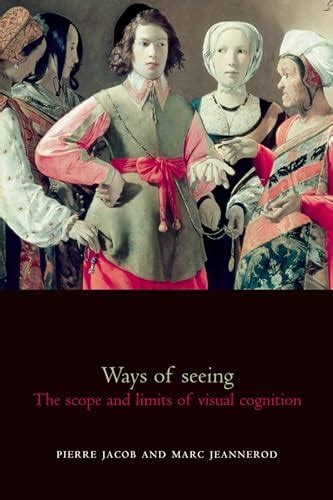 Ways Of Seeing The Scope And Limits Of Visual Cognition Oxford Cognitive Science Series
