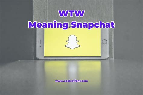 Wtw Meaning Snapchat Explained Stay Updated With The Latest Slang Coolest Font