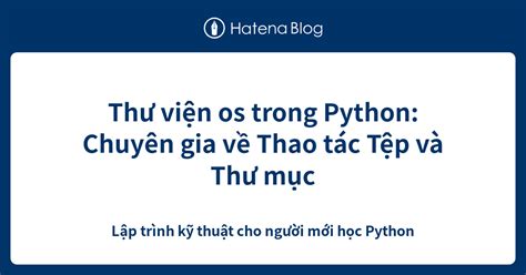Thư Viện Os Trong Python Chuyên Gia Về Thao Tác Tệp Và Thư Mục