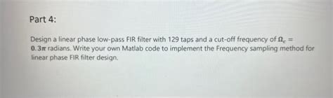 solved design a linear phase low pass fir filter with 129