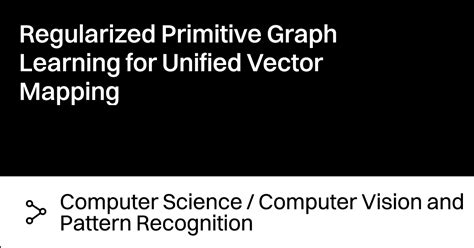 Regularized Primitive Graph Learning For Unified Vector Mapping