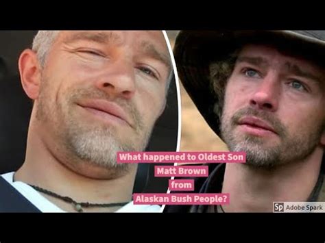What Happened To Oldest Son Matt Brown From Alaskan Bush People Youtube