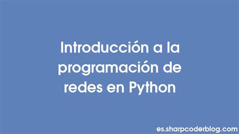 Introducción A La Programación De Redes En Python Sharp Coder Blog