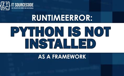 [solved] Runtimeerror Python Is Not Installed As A Framework