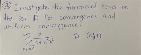 Solved 2 Investigate The Functional Series On The Set D For