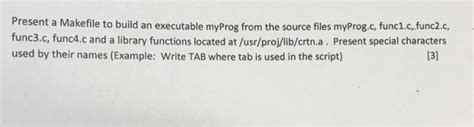 Solved Present A Makefile To Build An Executable Myprog From