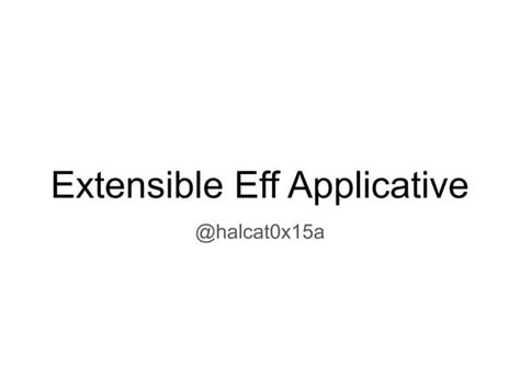Extensible Eff Applicative Ppt