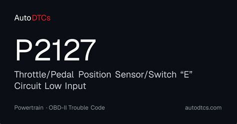 P2127 Throttlepedal Position Sensorswitch “e” Circuit Low Input