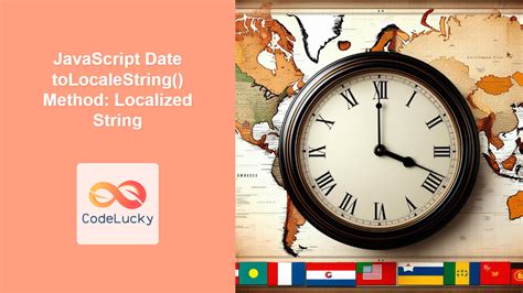 Javascript Date Tolocalestring Method Localized String Codelucky