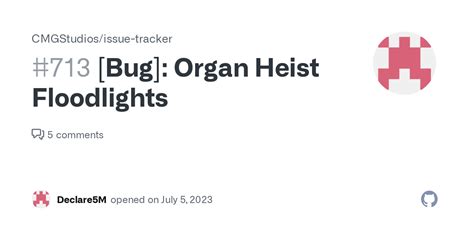 Bug Organ Heist Floodlights Issue CMGStudios Issue Tracker GitHub