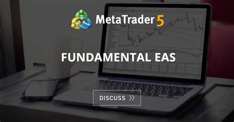 Fundamental Eas Fundamental Trading General Mql5 Programming Forum