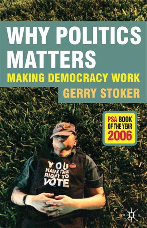 Why Politics Matters Making Democracy Work Uk Stoker