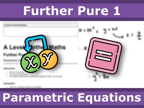 Edexcel Further Pure 1 Parametric Equations Teaching Resources