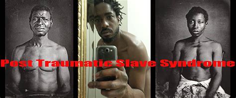 Post Traumatic Slave Syndrome Afrikan Kinship System Series Shawn Naphtali Sobers