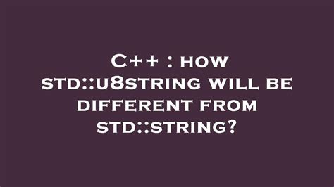 c how std u8string will be different from std string youtube
