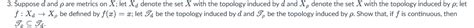 solved 3 suppose d and ρ are metrics on x let xd denote