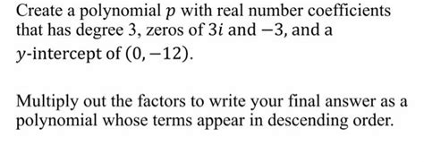 Solved Create A Polynomial P With Real Number Coefficients Chegg Com
