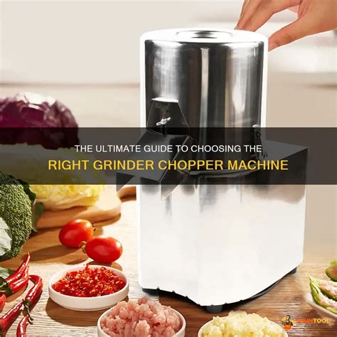 The Ultimate Guide To Choosing The Right Grinder Chopper Machine Shuntool