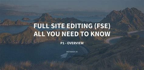 Full Site Editing Fse — All You Need To Know — P1 — Overview By