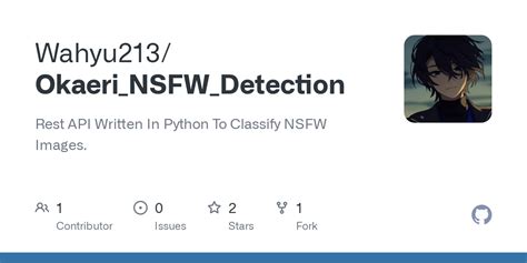 GitHub Wahyu Okaeri NSFW Detection Rest API Written In Python To Classify NSFW Images