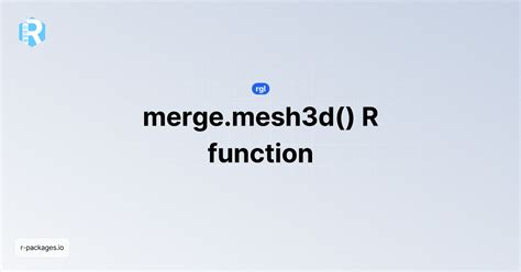 Mergemesh3d R Function From Rgl R Packages