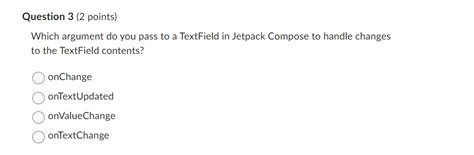 Solved Which Argument Do You Pass To A TextField In Jetpack Chegg