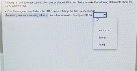 Solved The Long Run Average Cost Curve Is Often Saucer Chegg Com