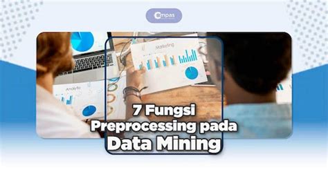 Cari Tahu Fungsi Preprocessing Pada Data Mining Compas