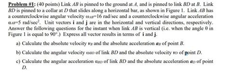 Solved Figure 1problem 1 40 Points Link Ab Is Pinned To
