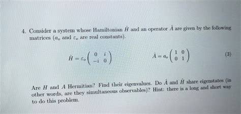 solved 4 consider a system whose hamiltonian h and an