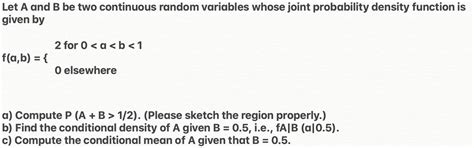 Solved Let A And B Be Two Continuous Random Variables Whose Chegg