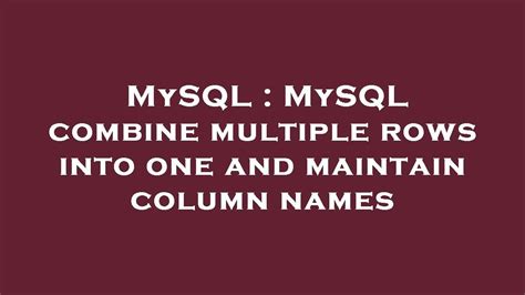 Mysql Mysql Combine Multiple Rows Into One And Maintain Column Names Youtube
