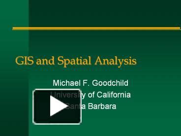 GIS And Spatial Analysis Presentation Free To View