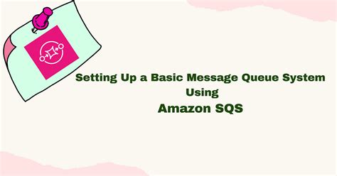 Setting Up A Basic Message Queue System Using Amazon Sqs By Ruchikapatel Medium