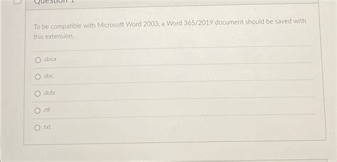 Solved To be compatible with Microsoft Word 2003, ﻿a Word | Chegg.com