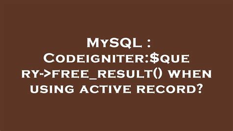 mysql codeigniter query free result when using active record