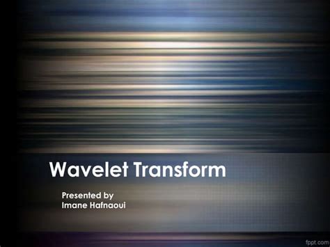Wavelet Transform Intro Pptx