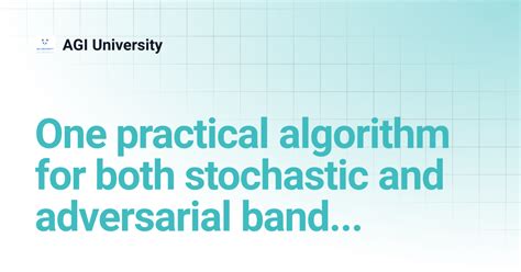 One Practical Algorithm For Both Stochastic And Adversarial Bandits Agi University