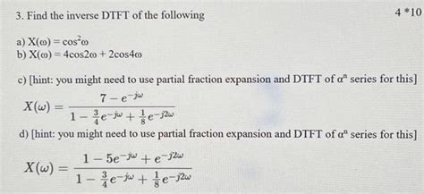 Solved 3 Find The Inverse Dtft Of The Following 4∗10 A