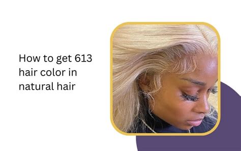 613 Hair Color Ultimate Guide To Platinum Blonde Perfection