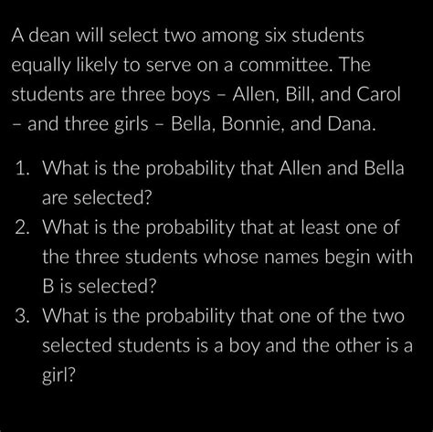 Solved A Dean Will Select Two Among Six Babes Equally Chegg Com