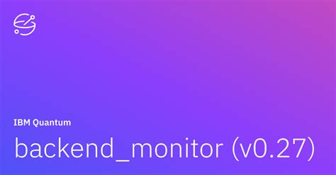Backendmonitor V027 Ibm Quantum Documentation