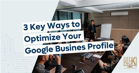Key Ways To Optimize Your Google Business Profile GeekPack Community Confidence
